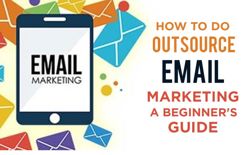 How to Do Outsource Email Marketing - A Beginner's Guide